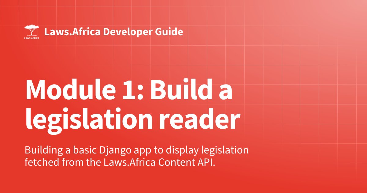 Module 1: Build a legislation reader | Laws.Africa Developer Guide